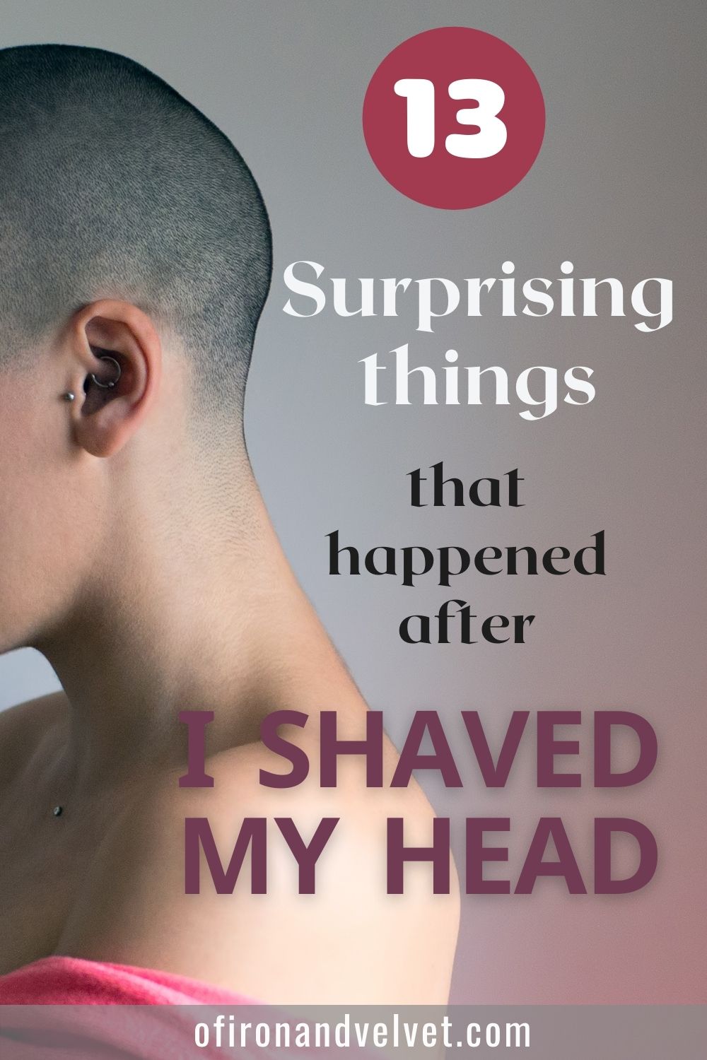 15 surprising things that happened after shaving my hair - Of Iron and ...