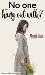 What to do when you have no one to hang out with? - Of Iron and Velvet