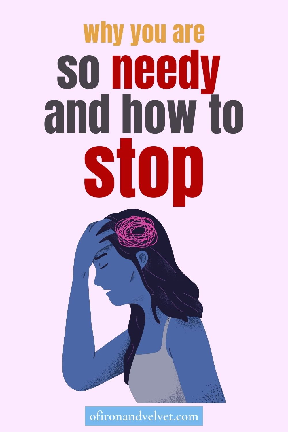 Why you are so needy and how to stop - Of Iron and Velvet
