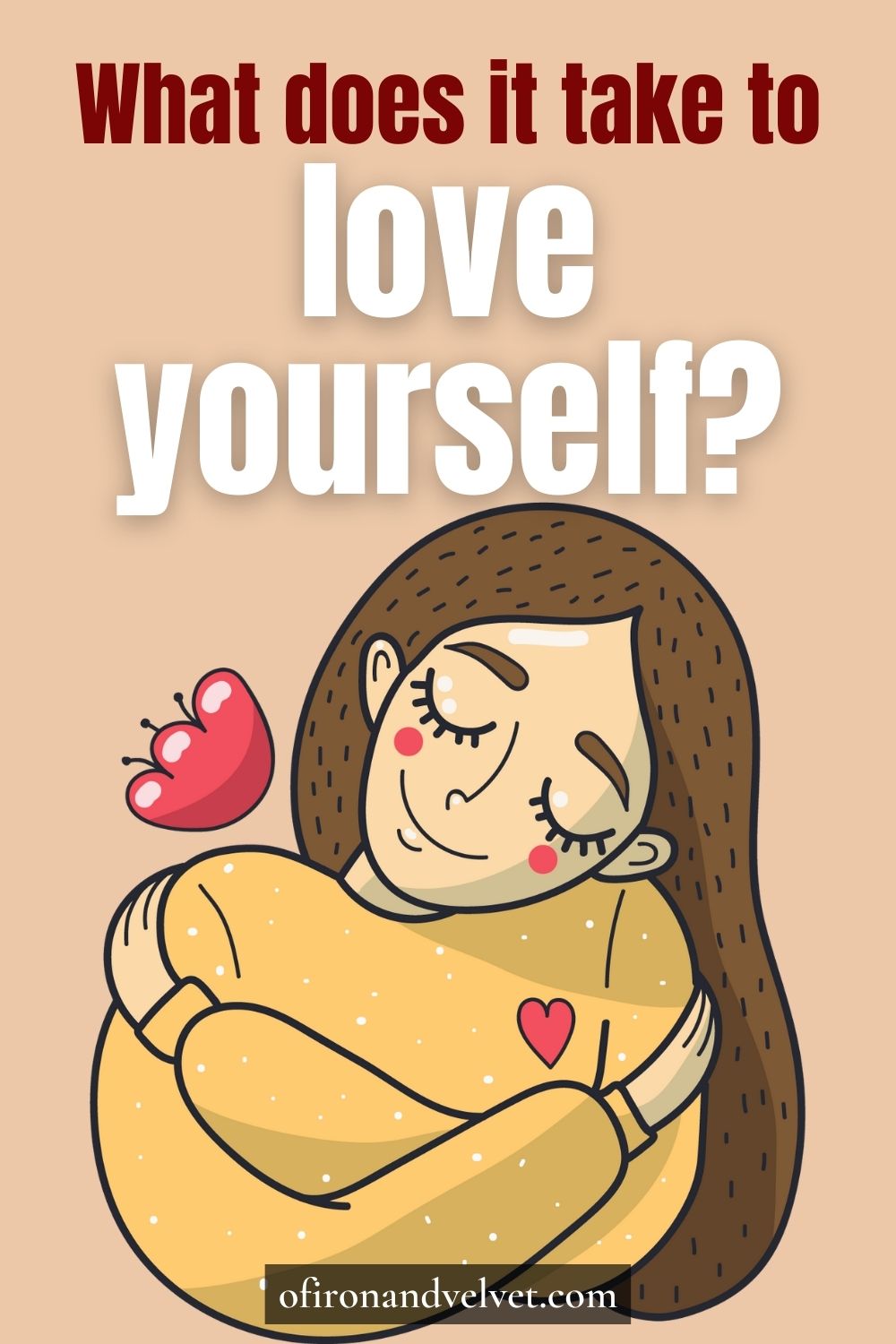 What does it take to love yourself? - Of Iron and Velvet