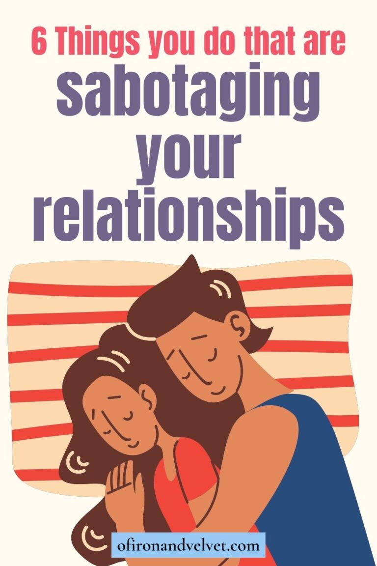 7 Ways you are sabotaging your relationship - Of Iron and Velvet