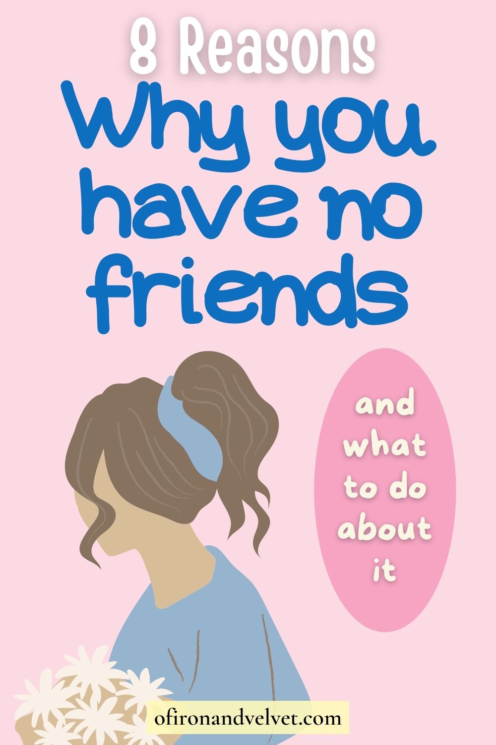 8 Reasons why you have no friends - Of Iron and Velvet