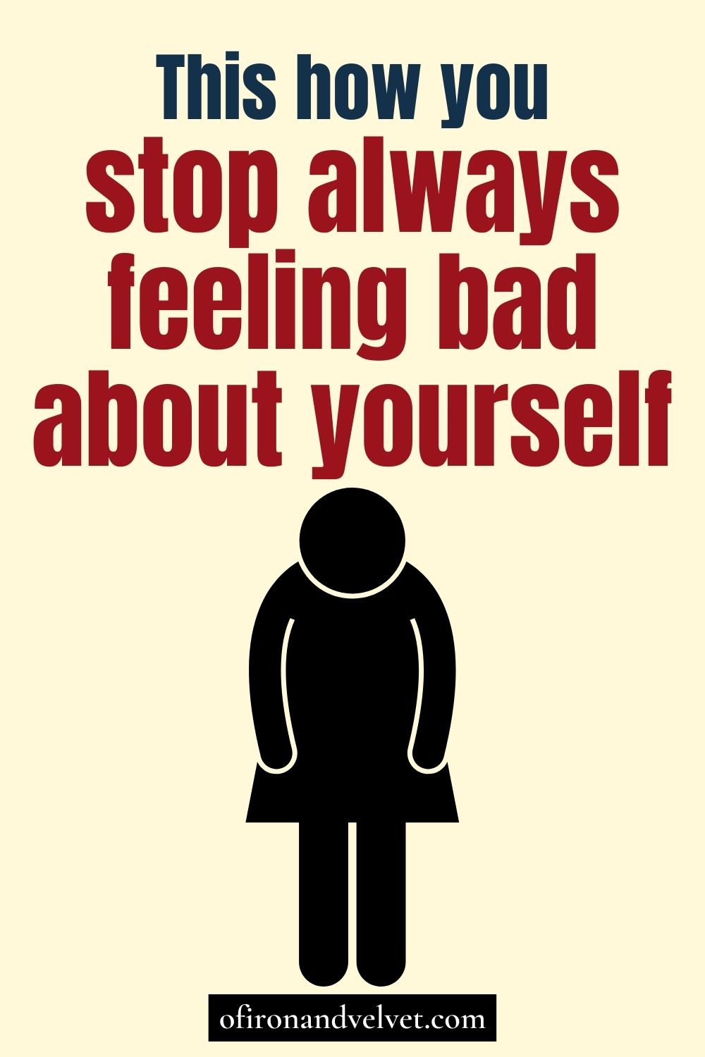 Always feeling bad about yourself? Here's how to stop - Of Iron and Velvet