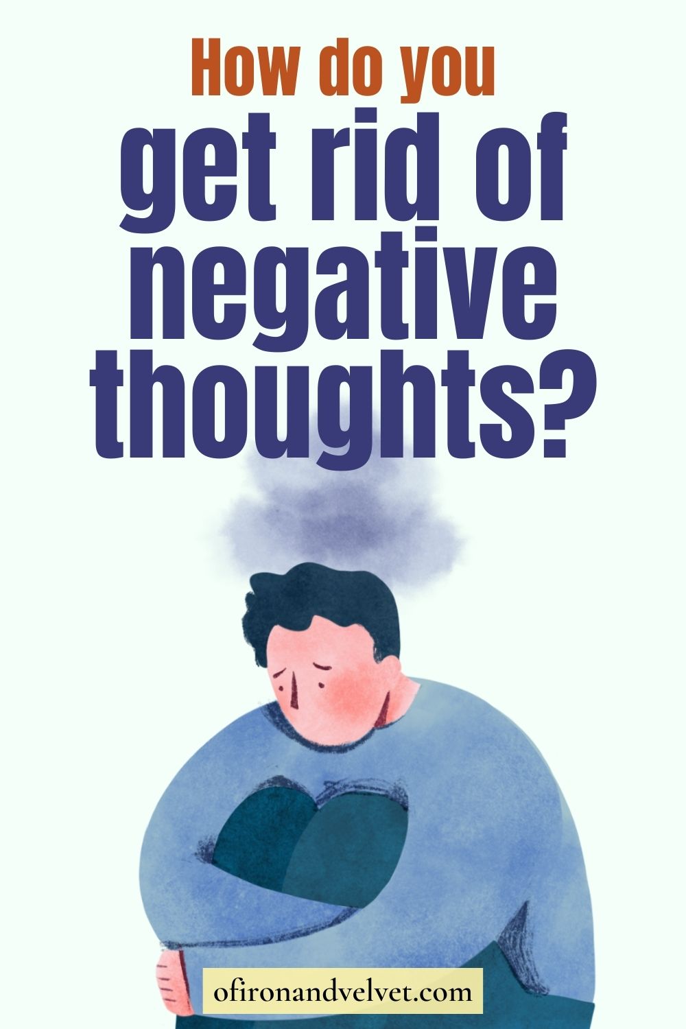 How do you break out of negative thinking? - Of Iron and Velvet