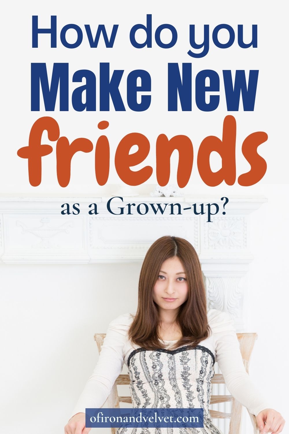 How do you make new friends when you’re all grown-up? - Of Iron and Velvet