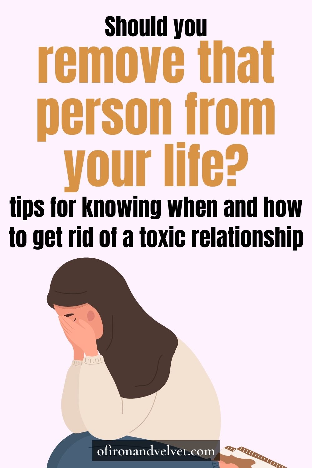 Should I remove this person from my life? The complete guide to help ...