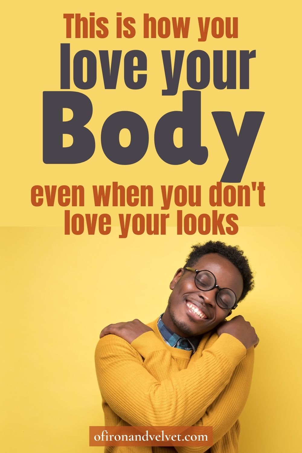 How can you love your body when you hate your looks? - Of Iron and Velvet