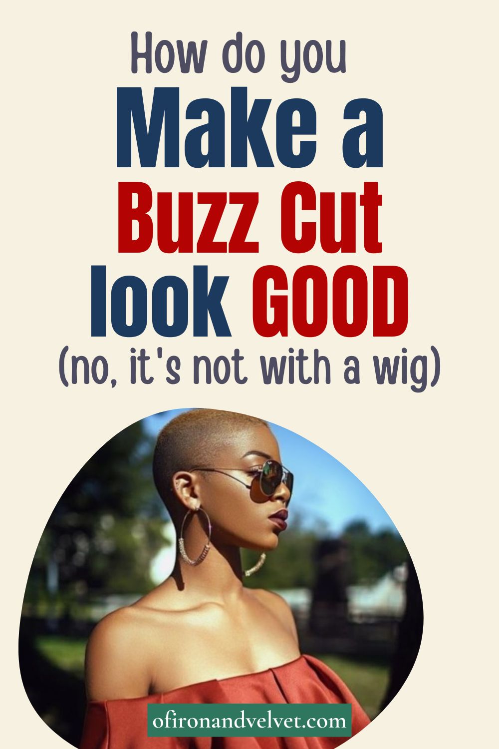 How to make a buzz cut look good? (No, it's not with a wig)