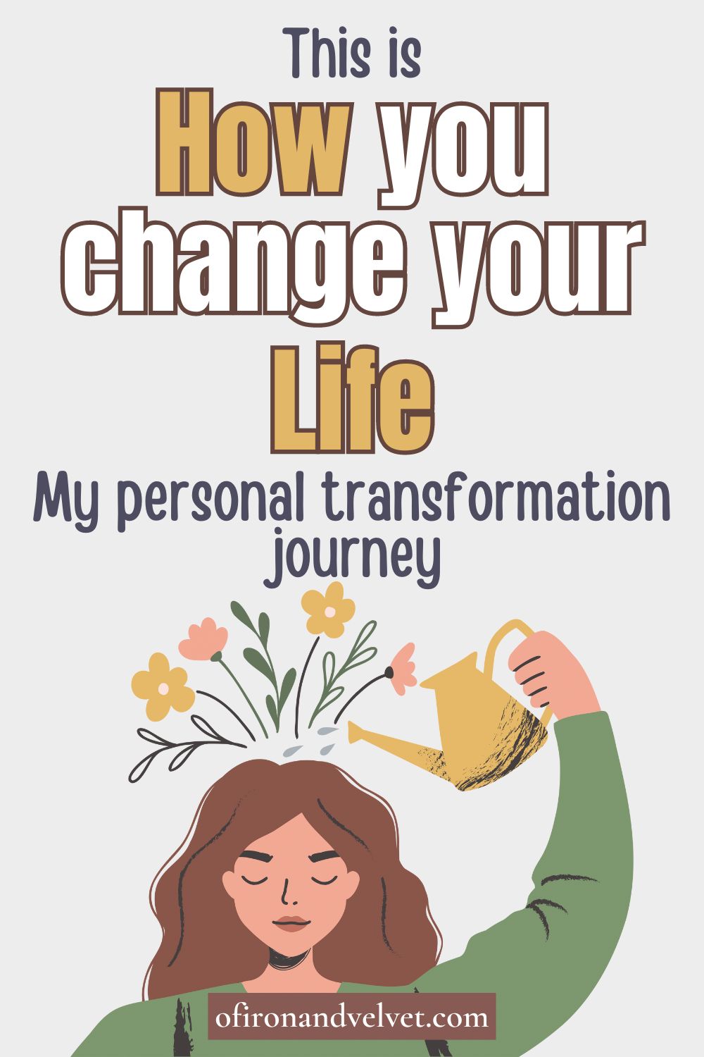 My Personal Transformation Journey or How I Changed My Life Drastically ...
