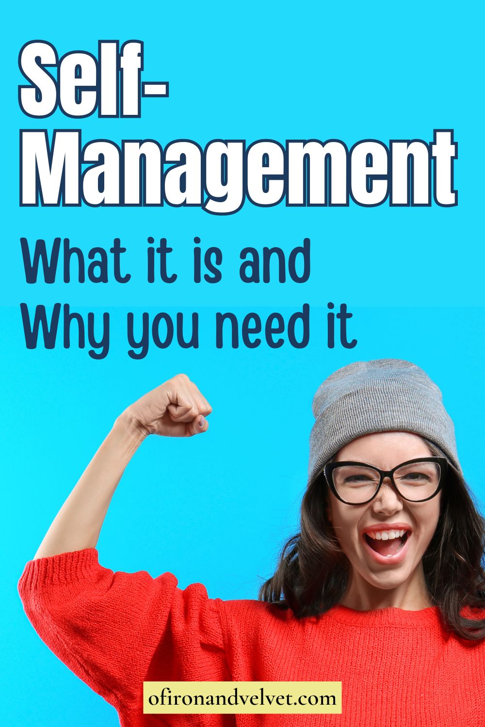 Self-management: the Key to Unlocking Your Full Potential - Of Iron and ...